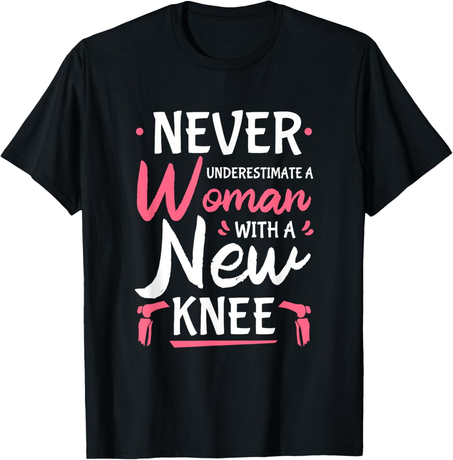 Playful Comfort Tee - Never Underestimate A Women New Knee Replacement ...