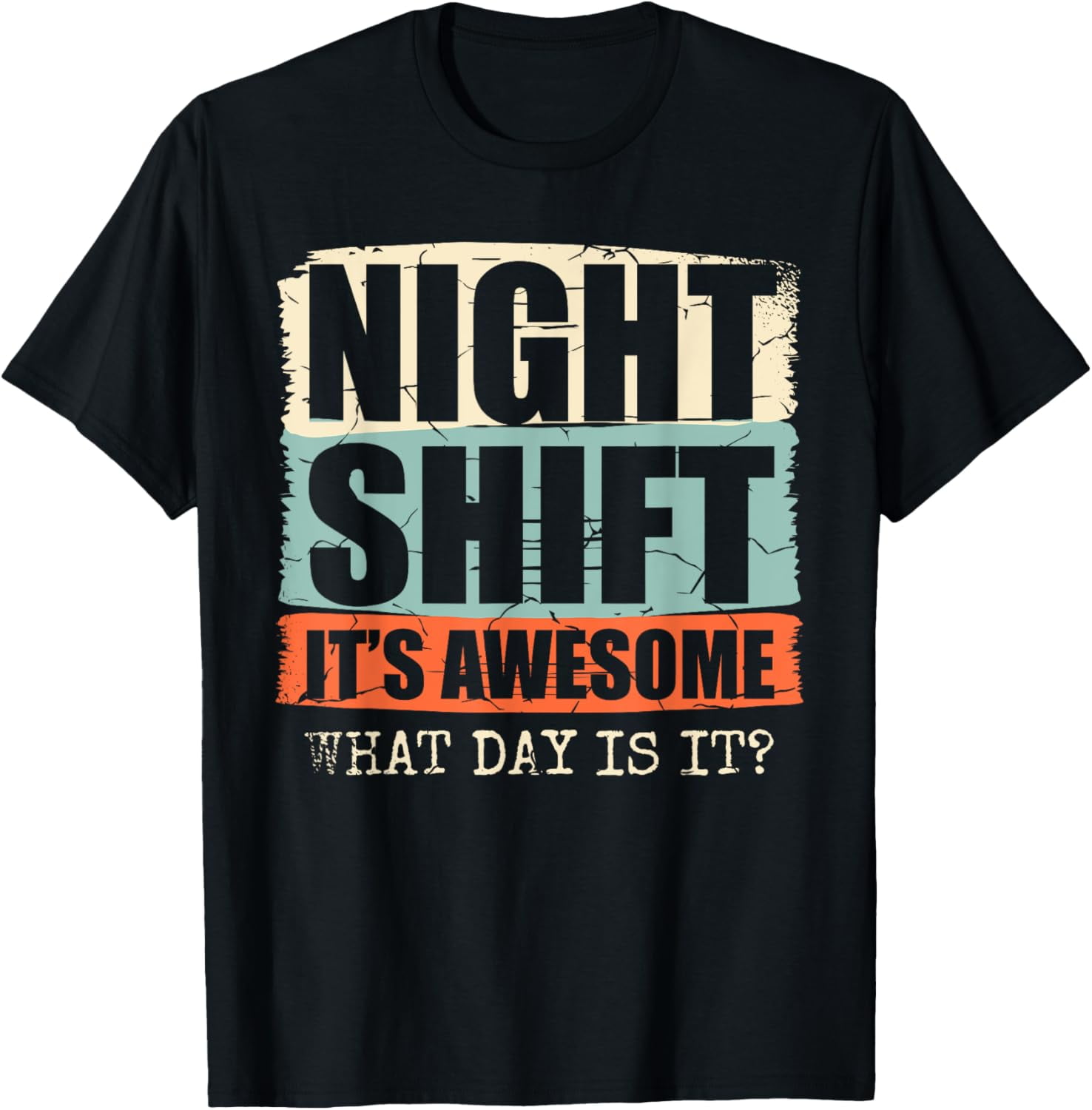 Playful Comfort Tee - Night Shift It's Awesome! What Day Is It? T-Shirt ...