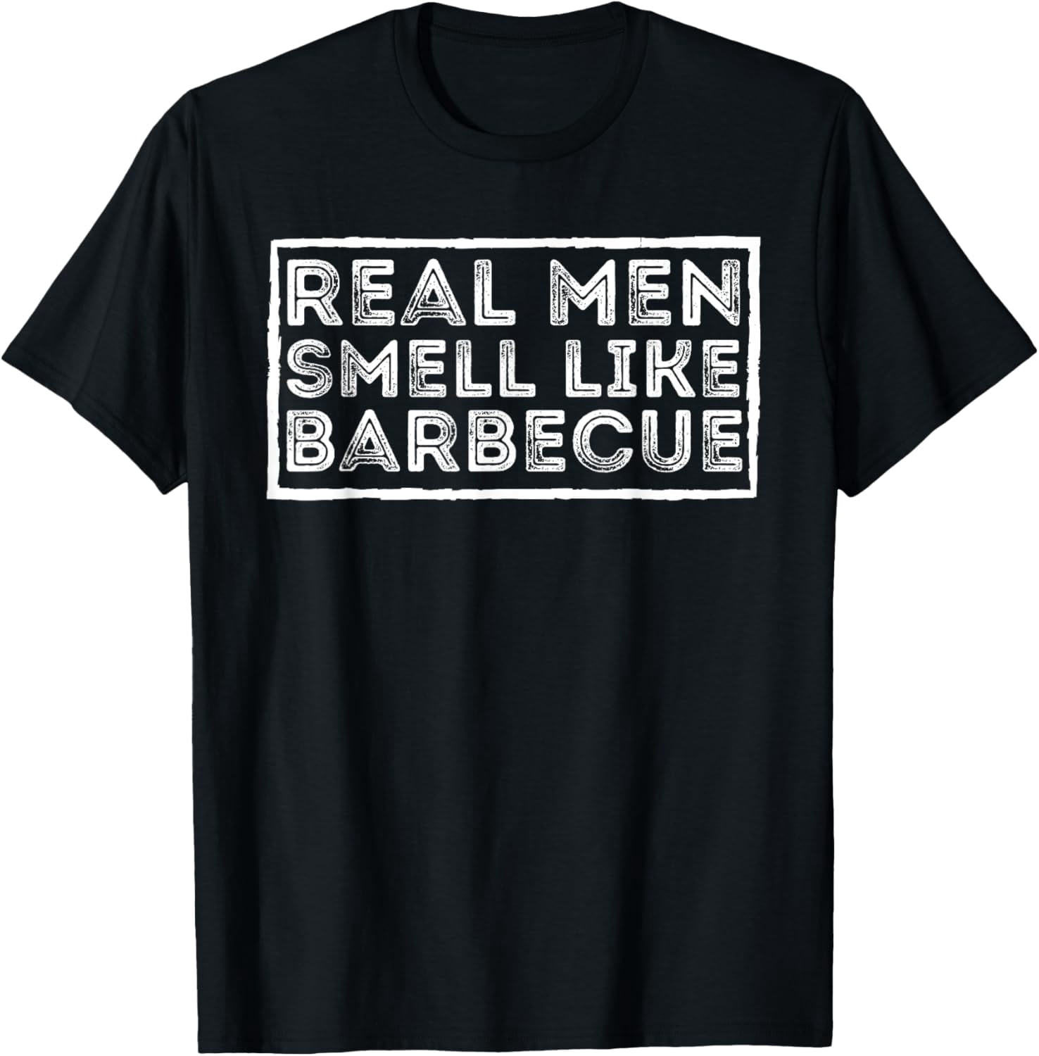 Playful Comfort Tee - Real Men Smell Like Barbecue - BBQ Smoker ...