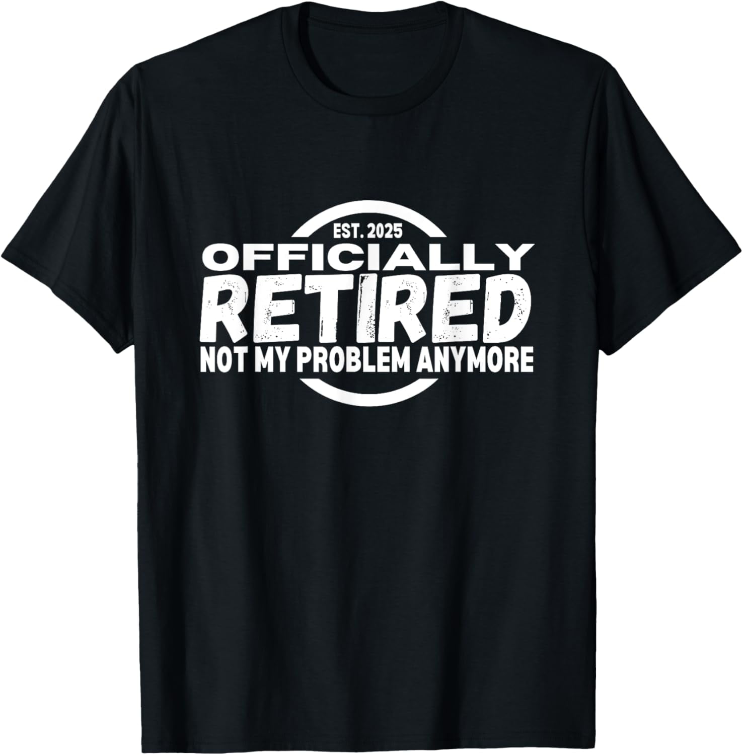 Playful Comfort Tee - Retired 2025 Not My Problem Anymore Men Dad ...