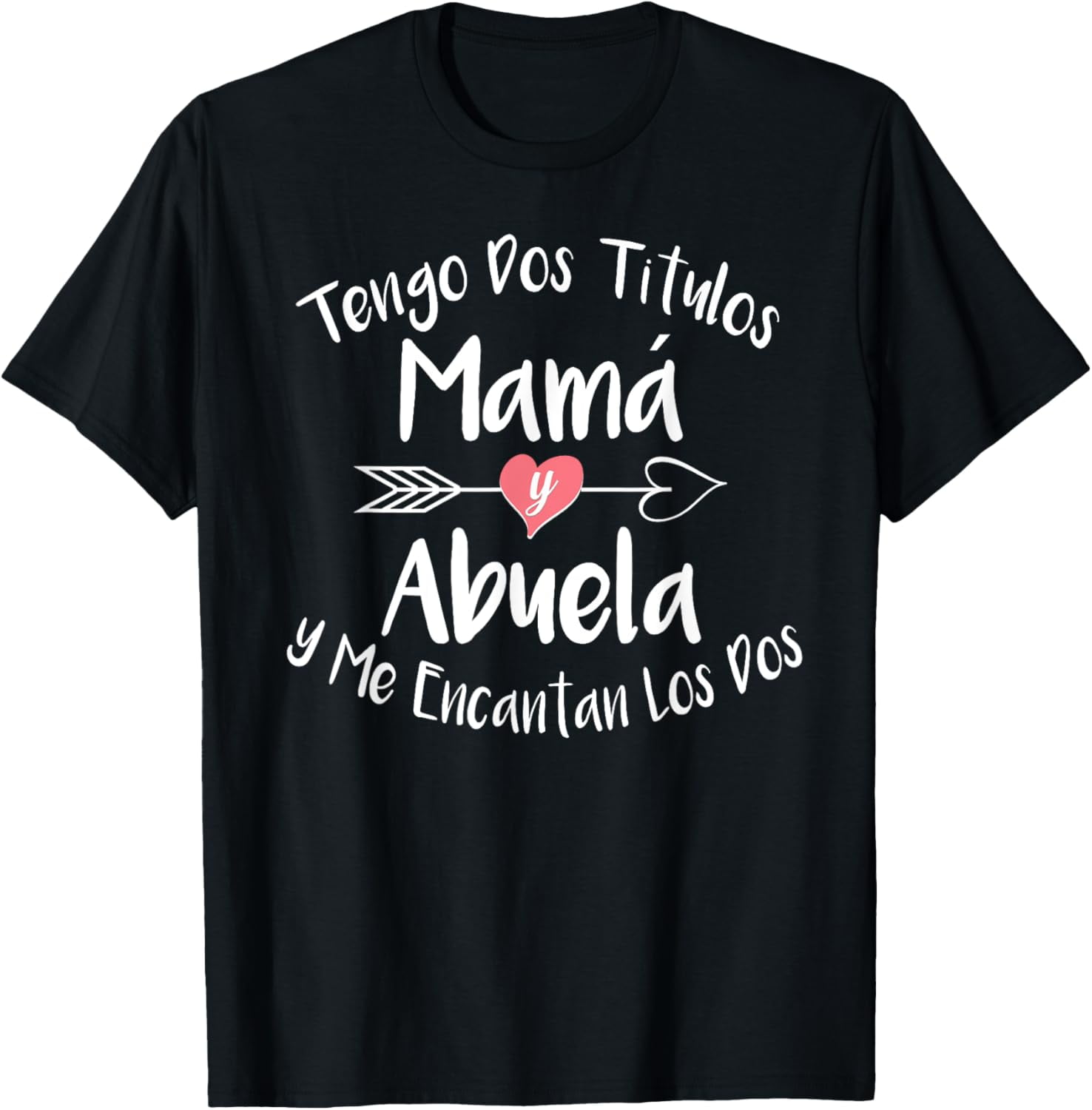 Playful Comfort Tee - Tengo Dos Titulos Mama Y Abuela Spanish Family ...