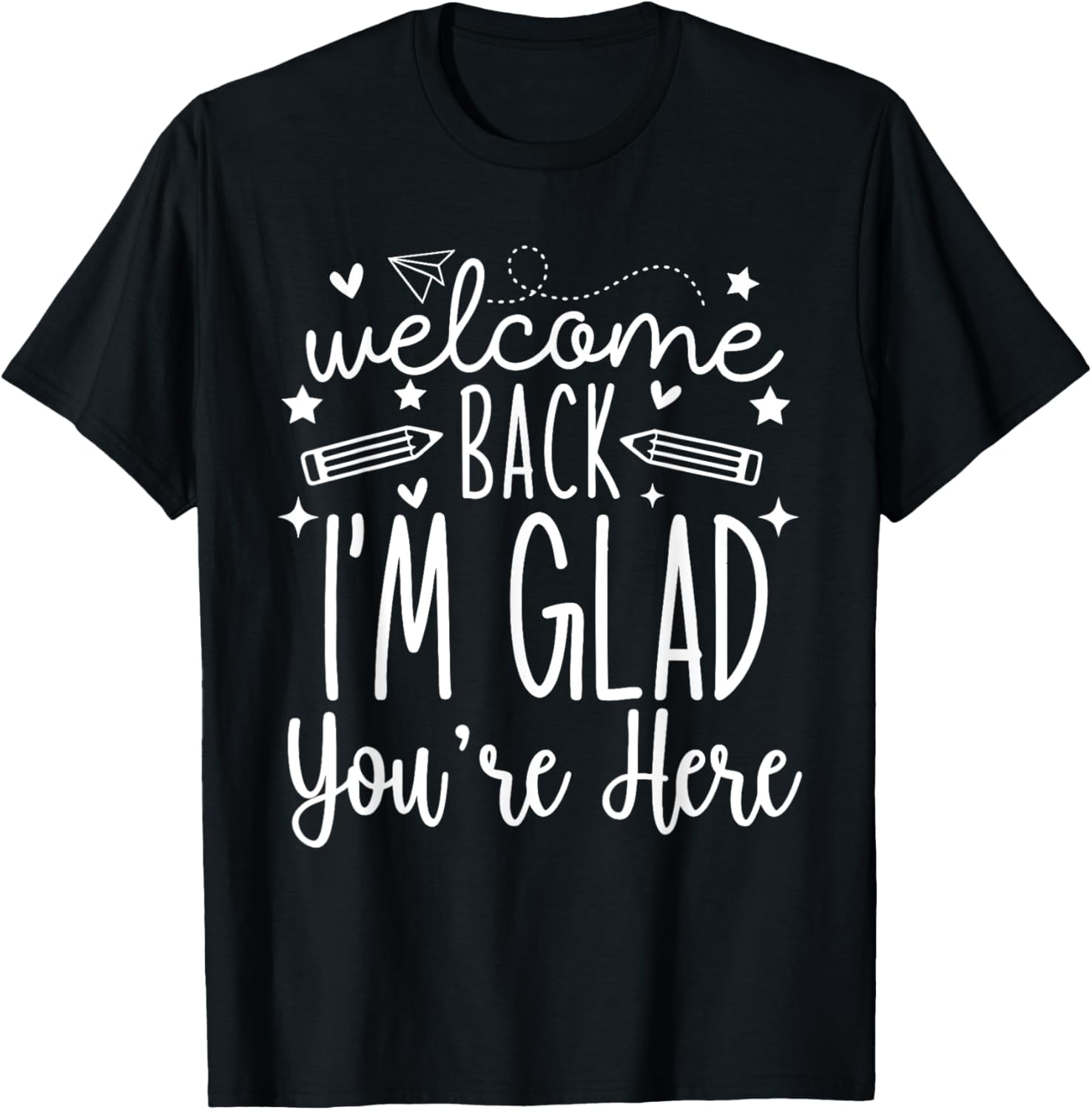 Playful Comfort Tee - Welcome Back I'm Glad You're Here Back To School ...