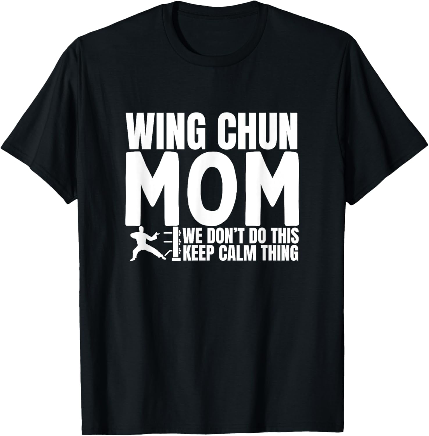 Playful Comfort Tee - Wing Chun Mom Quote Funny Wing Chun T-Shirt - Walmart.com