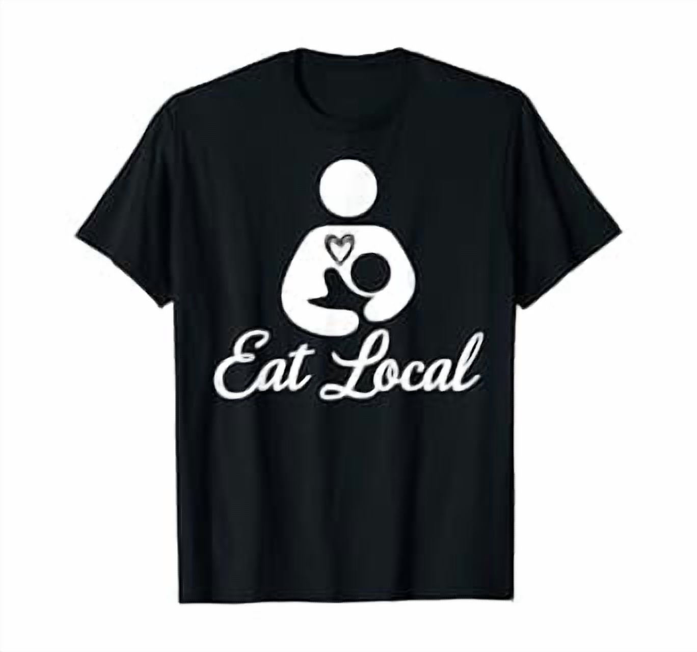 Playful Graphic Eat Local Breastfeeding Support T-Shirt for Nursing ...