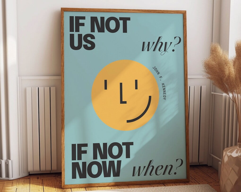Playfully Inspirational: Jfk Quote Art - 'If Not Us, Who? If Not Now ...