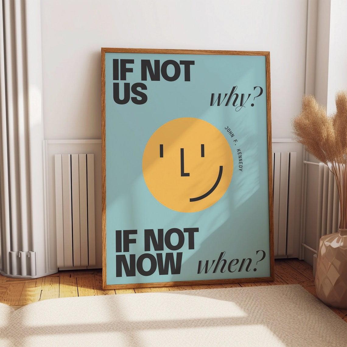 Playfully Inspirational: Jfk Quote Art - 'If Not Us, Who? If Not Now ...