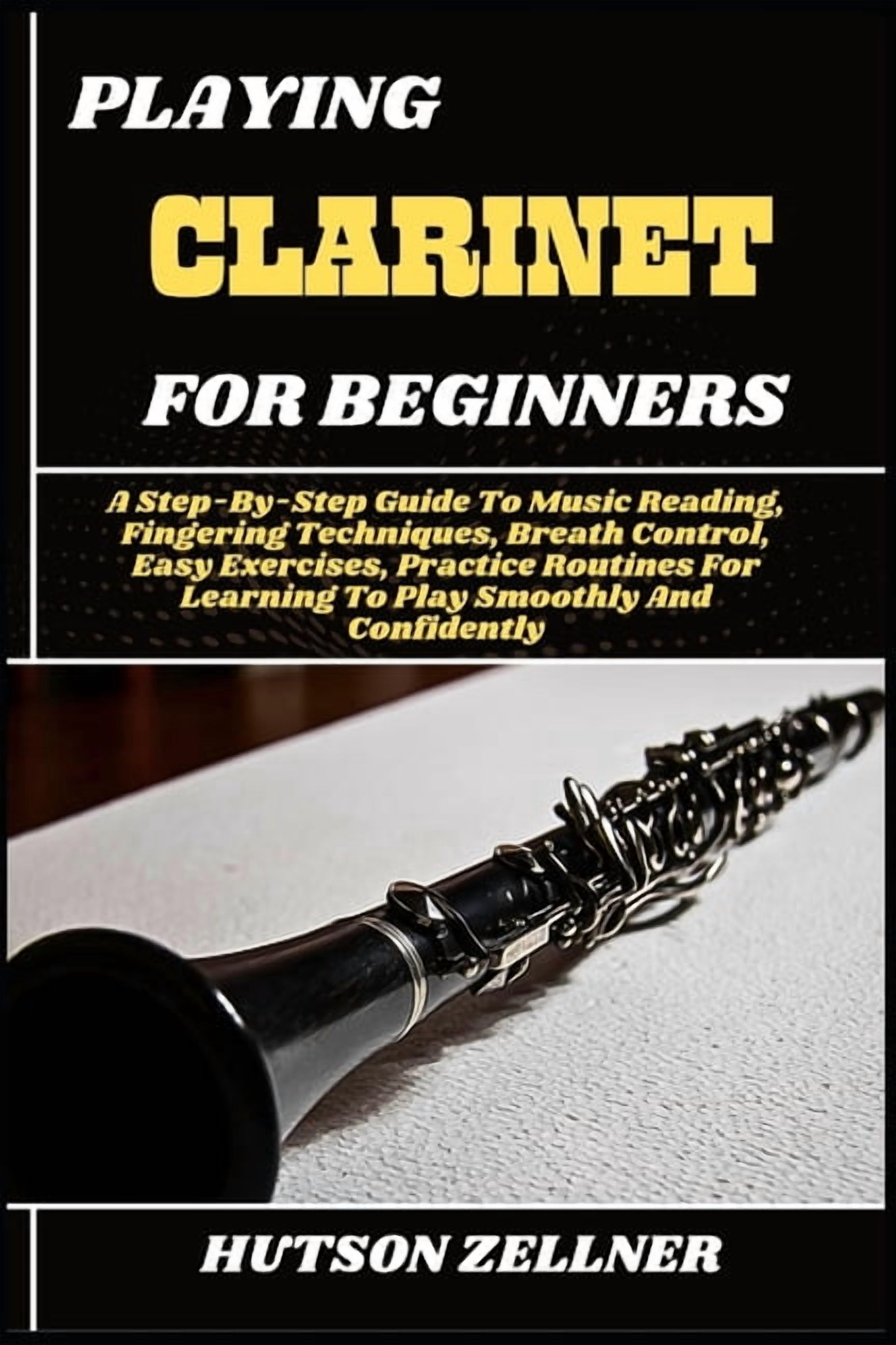 Playing Clarinet for Beginners: A Step-By-Step Guide To Music Reading ...
