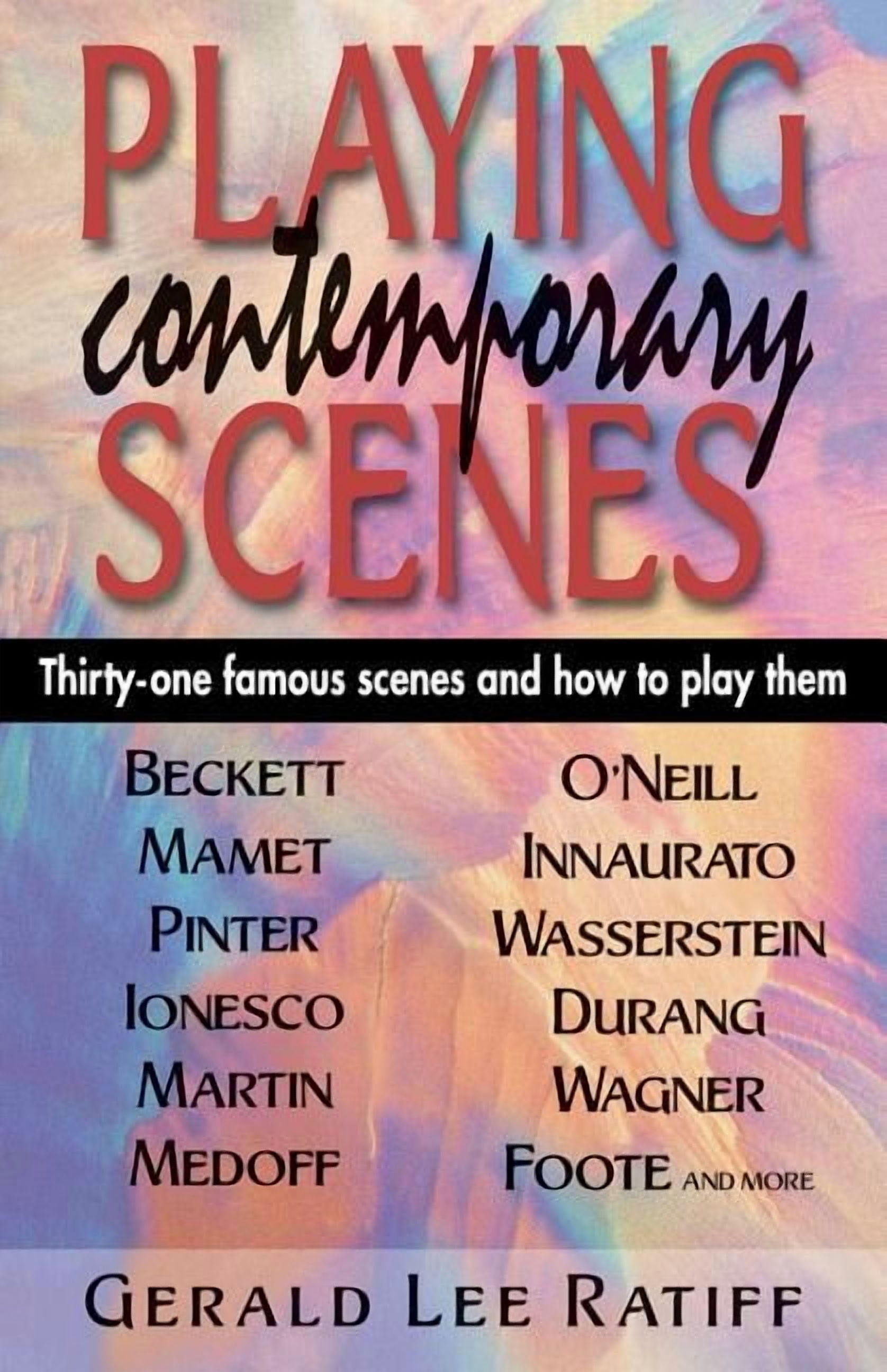 Playing Contemporary Scenes: Thirty-one famous scenes and how to play ...