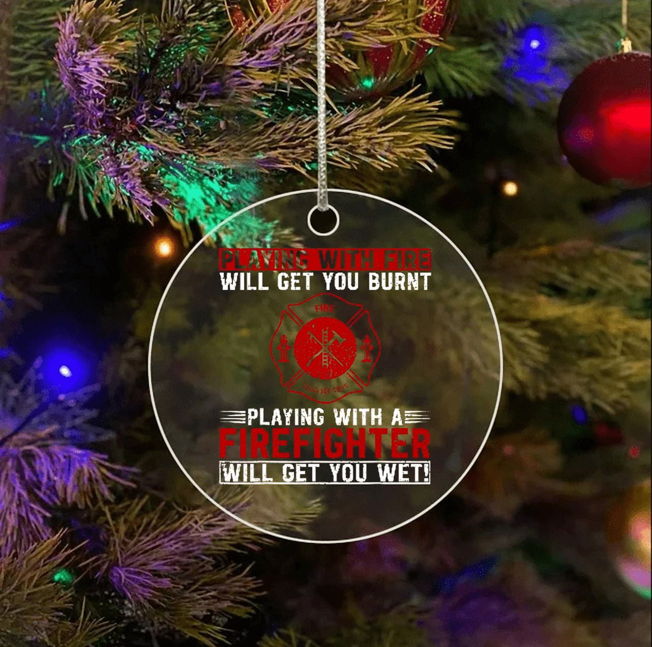 Playing With A Firefighter Will Get You Wet - Fireman Ornament, Home ...