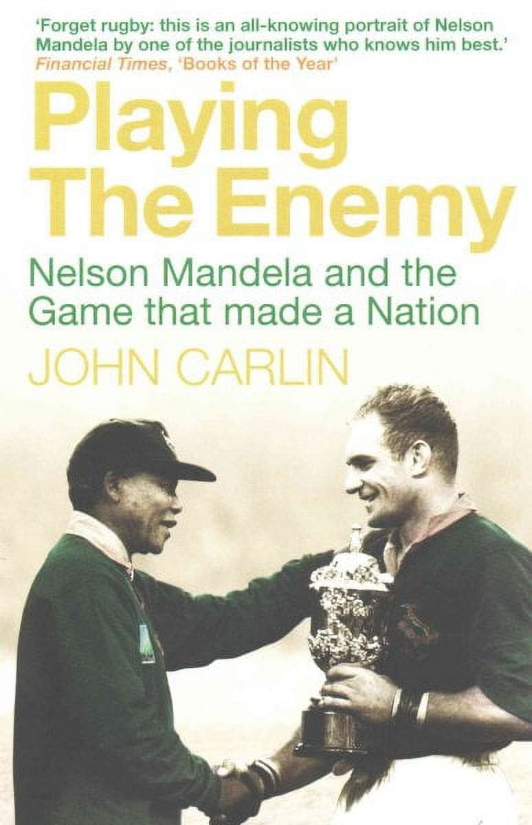 Playing the Enemy : Nelson Mandela and the Game That Made a Nation ...