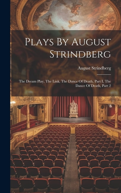 Plays By August Strindberg: The Dream Play, The Link, The Dance Of ...
