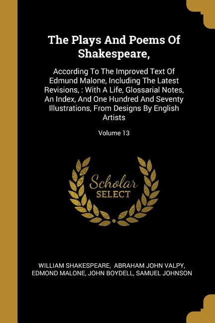 The Plays And Poems Of Shakespeare, : According To The Improved Text Of ...