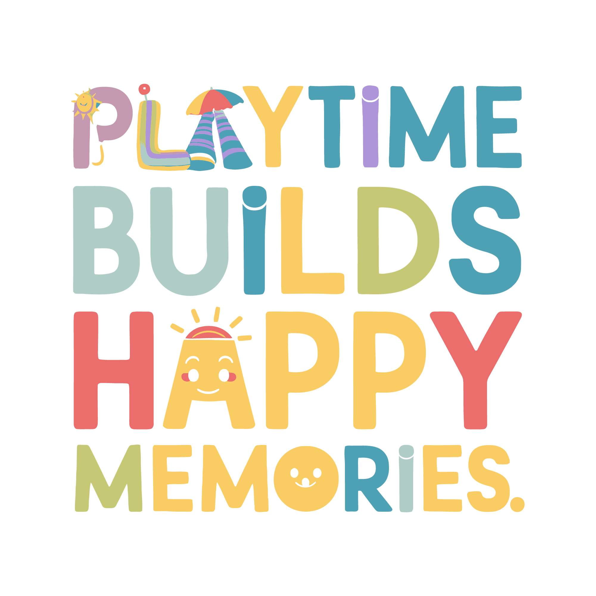 Playtime Builds Happy Memories Joyful Playful Memorable Happiness Quote ...