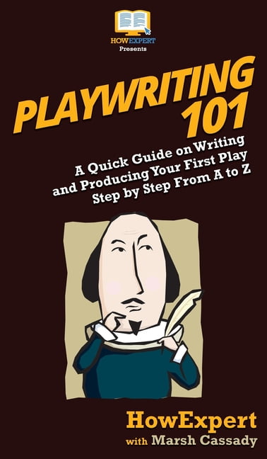 Playwriting 101 A Quick Guide On Writing And Producing Your First Play