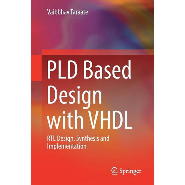 Pld Based Design with VHDL: Rtl Design, Synthesis and Implementation ...