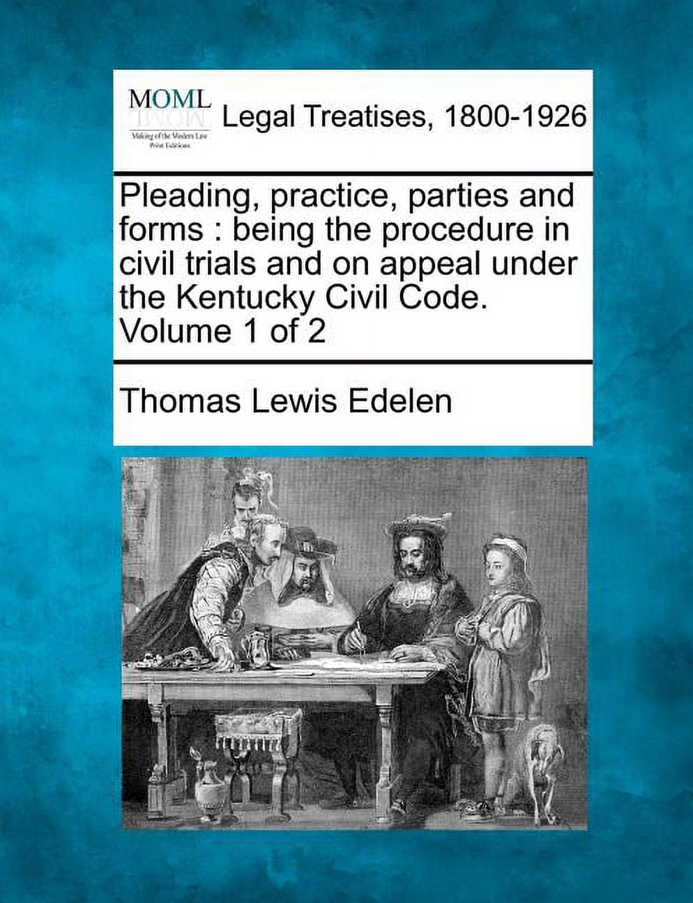 Pleading, practice, parties and forms: being the procedure in civil ...