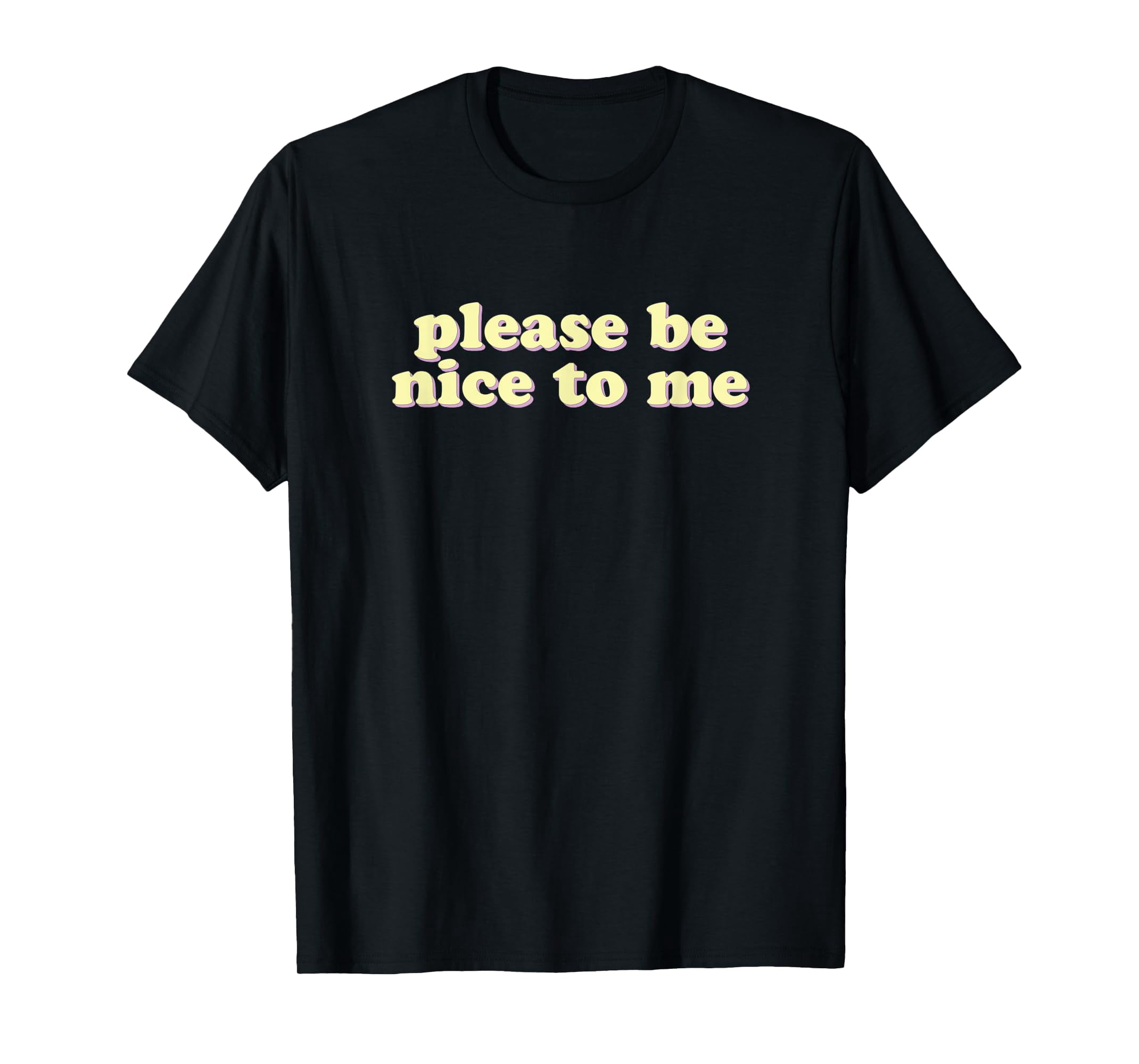 Please Be Nice to Me | Self aware, funny T-Shirt - Walmart.com