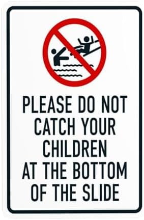 Please Do Not Catch Your Children At The Bottom Of The Slide Warning ...