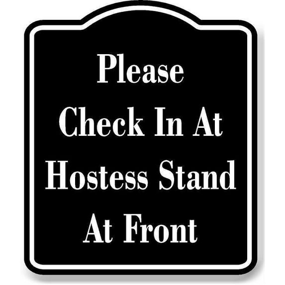 Please Check In At Hostess Stand At Front BLACK Aluminum Composite Sign ...