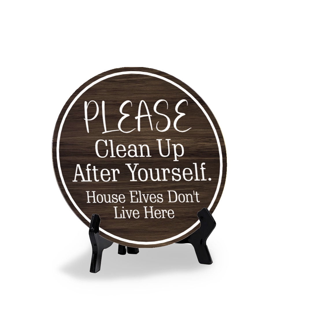 Please Clean Up After Yourself House Elves Don't Live Here (5 x 5 ...
