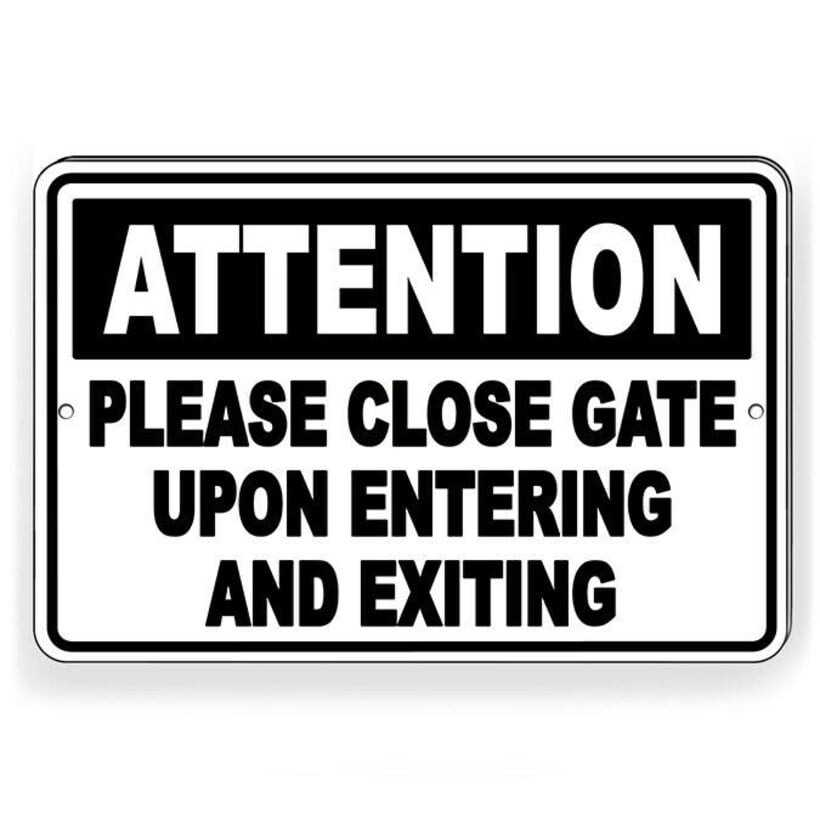 Please Close Gate Upon Entering And Exiting Sign Warning SIZE: 12" x 16 ...