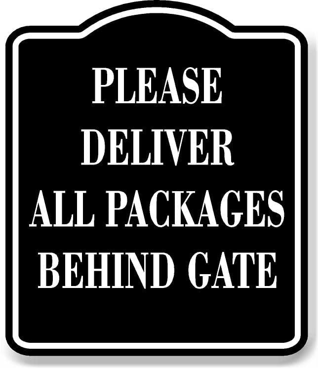 Please Deliver All Packages Behind Gate BLACK Aluminum Composite Sign ...