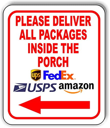 Please Deliver All Packages INSIDE THE PORCH left arrow Aluminum ...