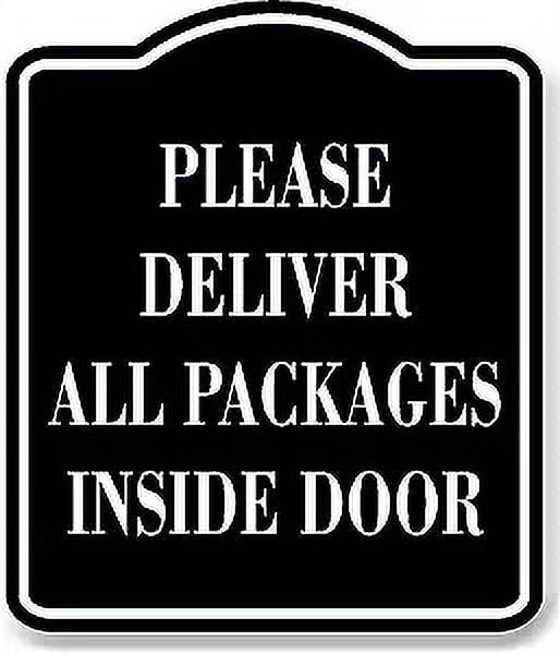 Please Deliver All Packages Inside Door BLACK Aluminum Composite Sign ...