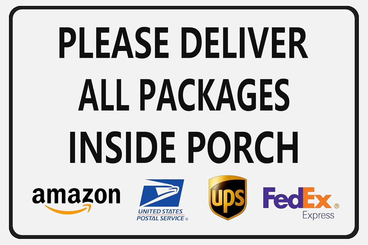 Please Deliver All Packages Inside Porch - Outdoor Use Delivery Sign ...