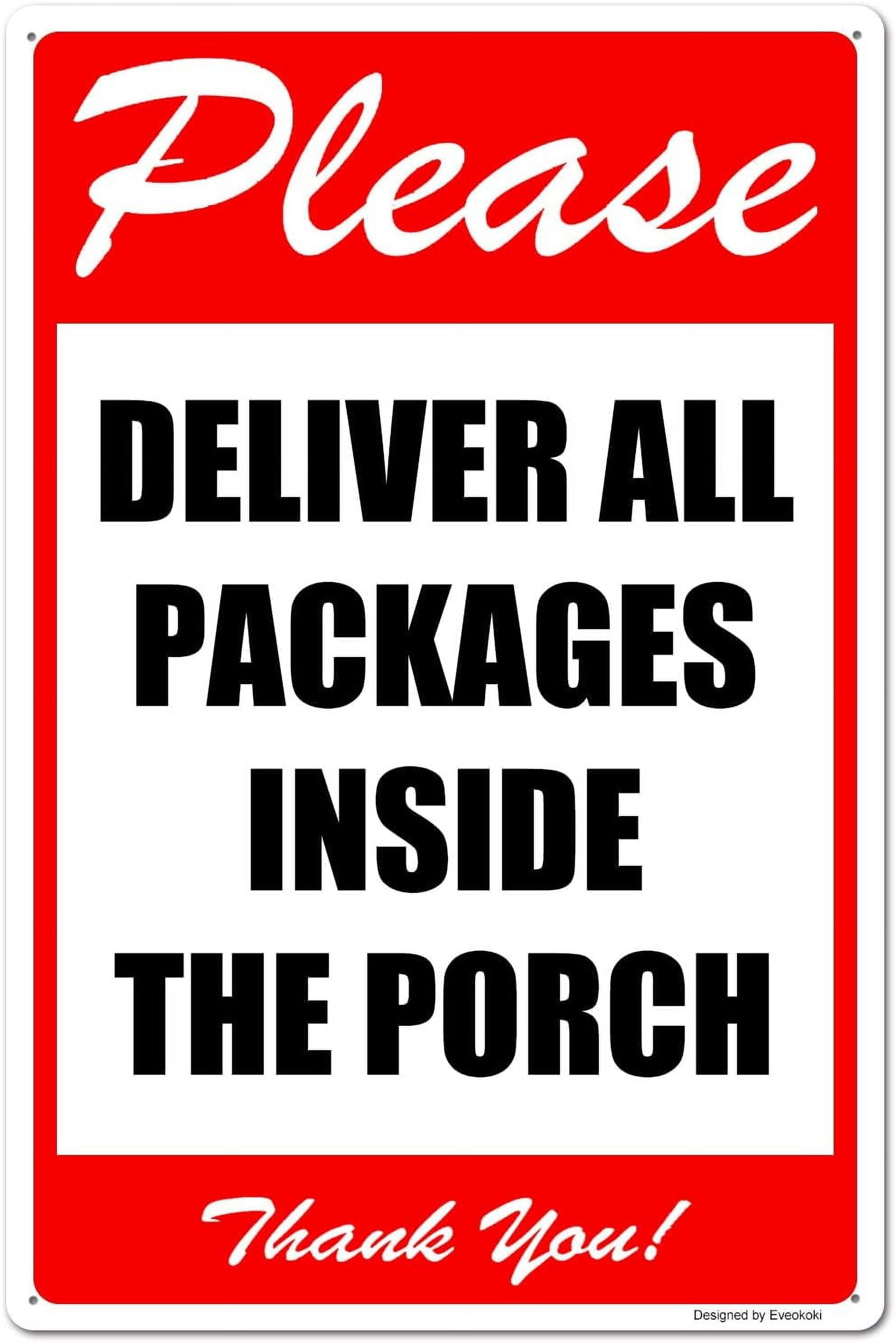 Please Deliver All Packages Inside The Porch Thank You Signs, 8X 12 ...