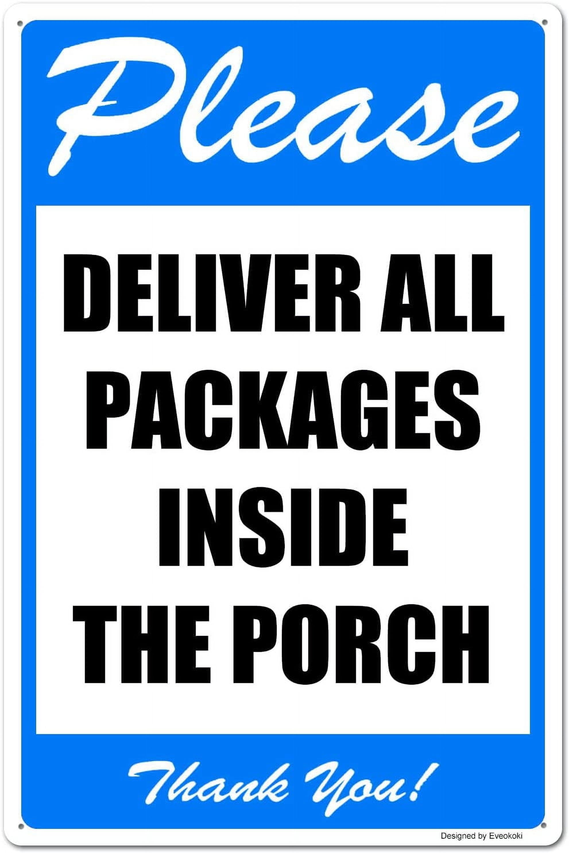 Please Deliver All Packages Inside The Porch Thank You Signs, 8X 12 ...