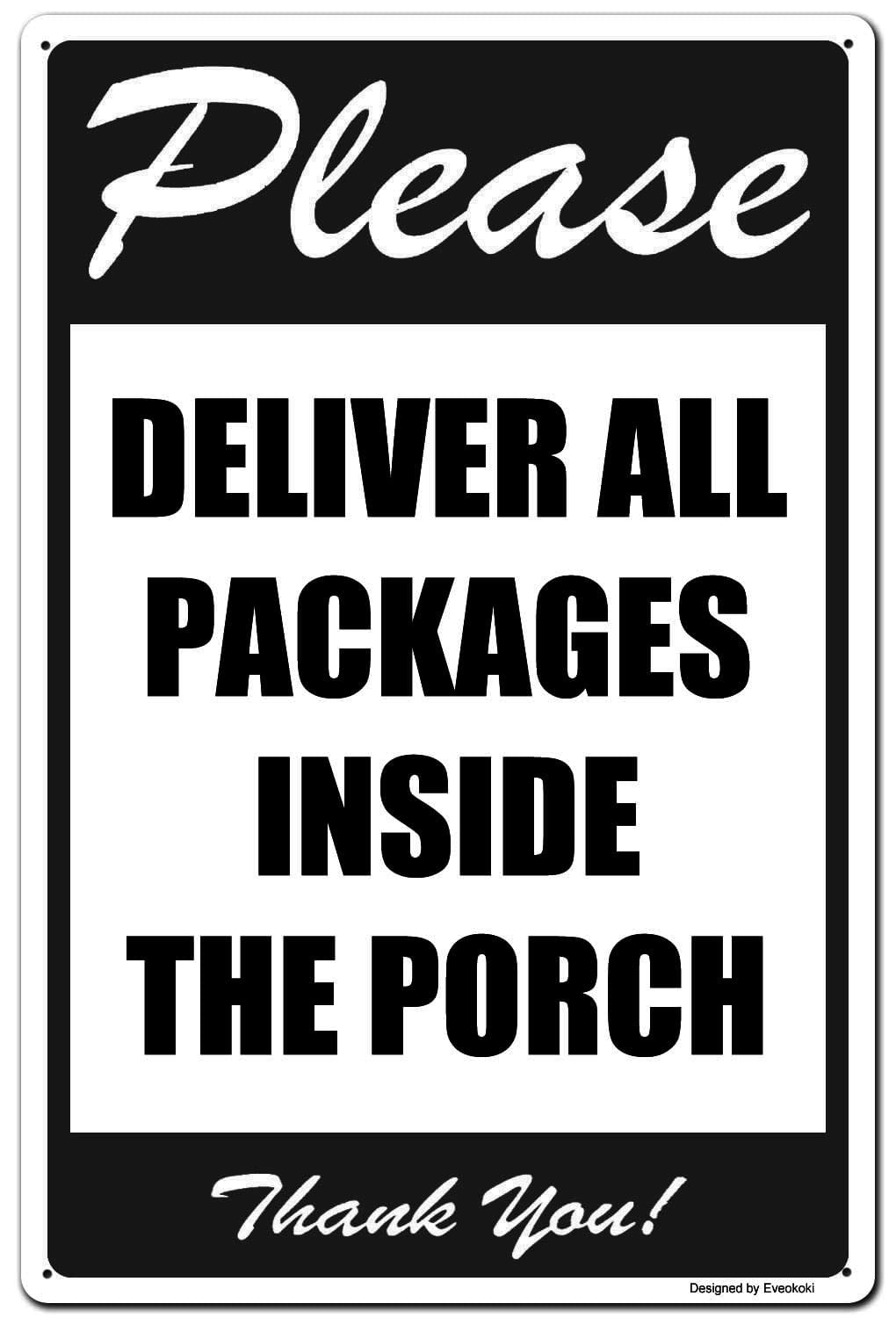 Please Deliver All Packages Inside The Porch Thank You Signs, Package ...