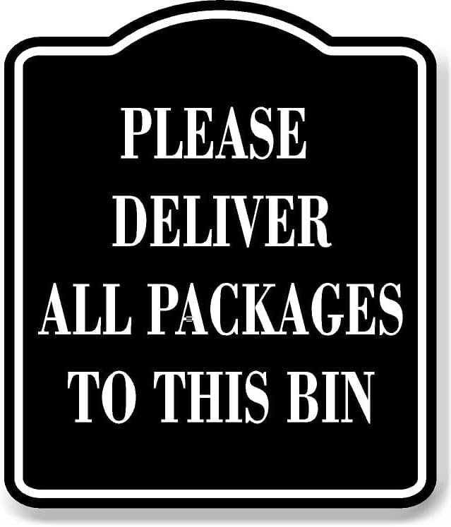 Please Deliver All Packages To This Bin BLACK Aluminum Composite Sign ...