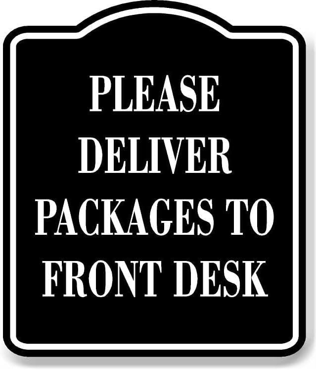Please Deliver Packages To Front Desk BLACK Aluminum Composite Sign, 8. ...