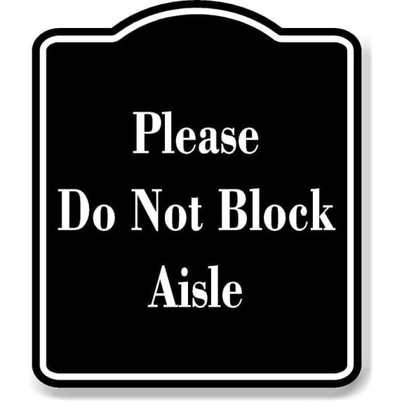 Please Do Not Block Aisle BLACK Aluminum Composite Sign, 20"x24 ...