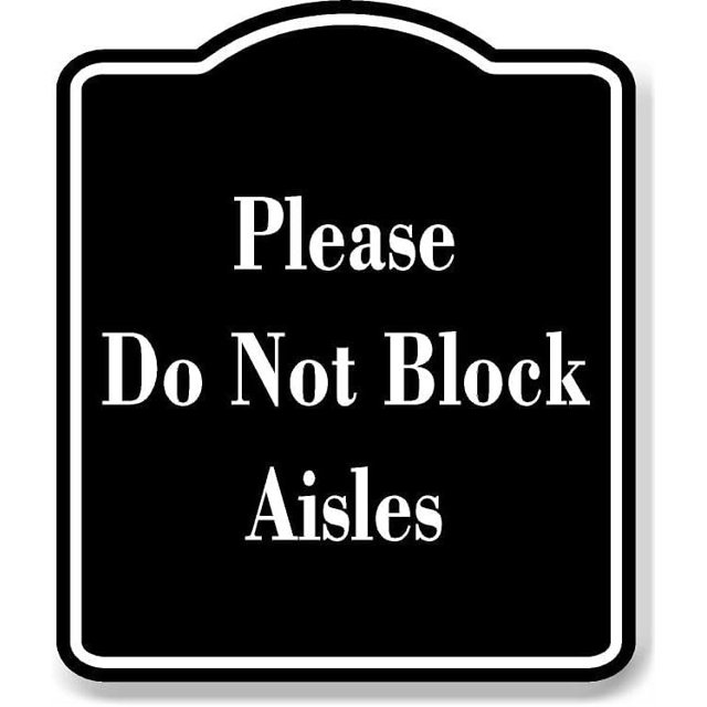 Please Do Not Block Aisles BLACK Aluminum Composite Sign, 8.5"x10 ...