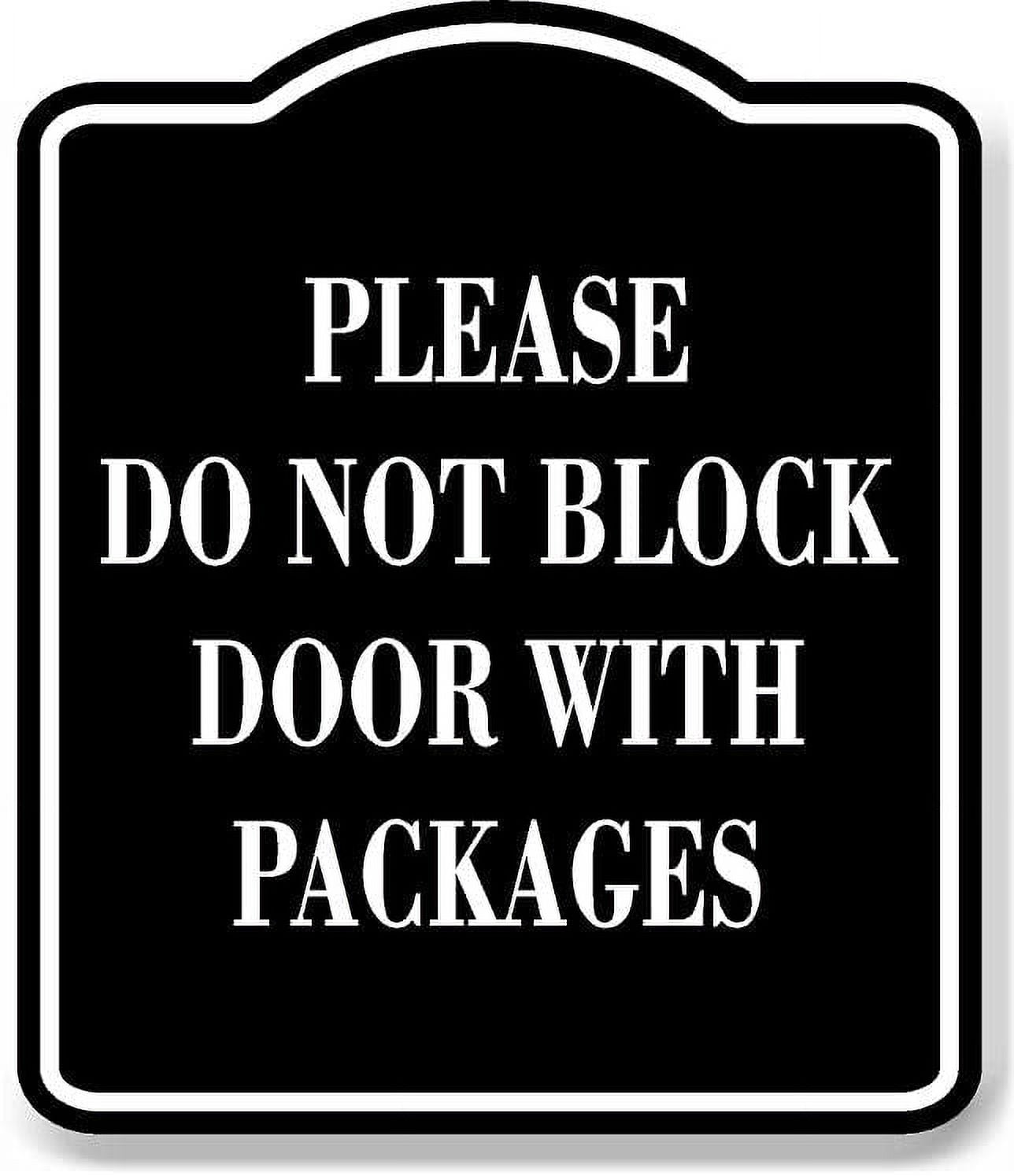 Please Do Not Block Door With Packages BLACK Aluminum Composite Sign ...