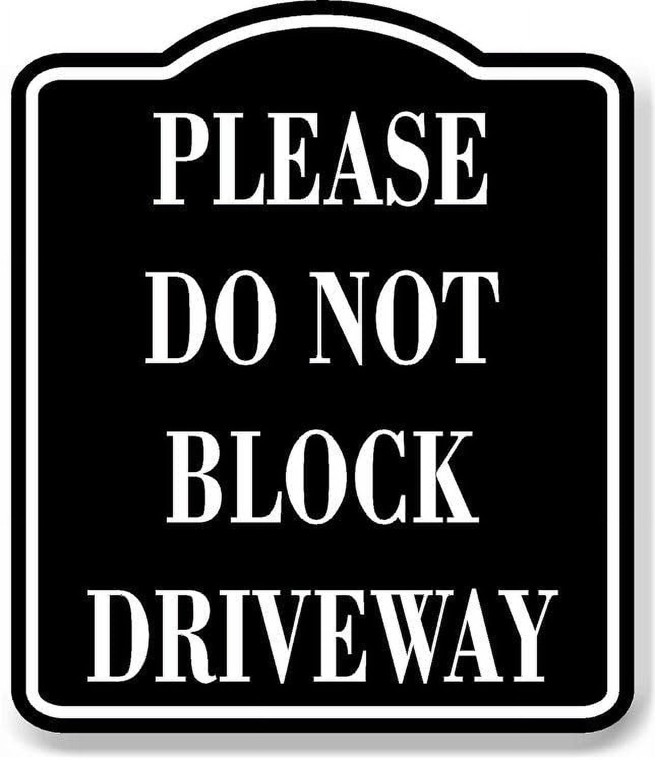 Please Do Not Block Driveway BLACK Aluminum Composite Sign - Walmart.com