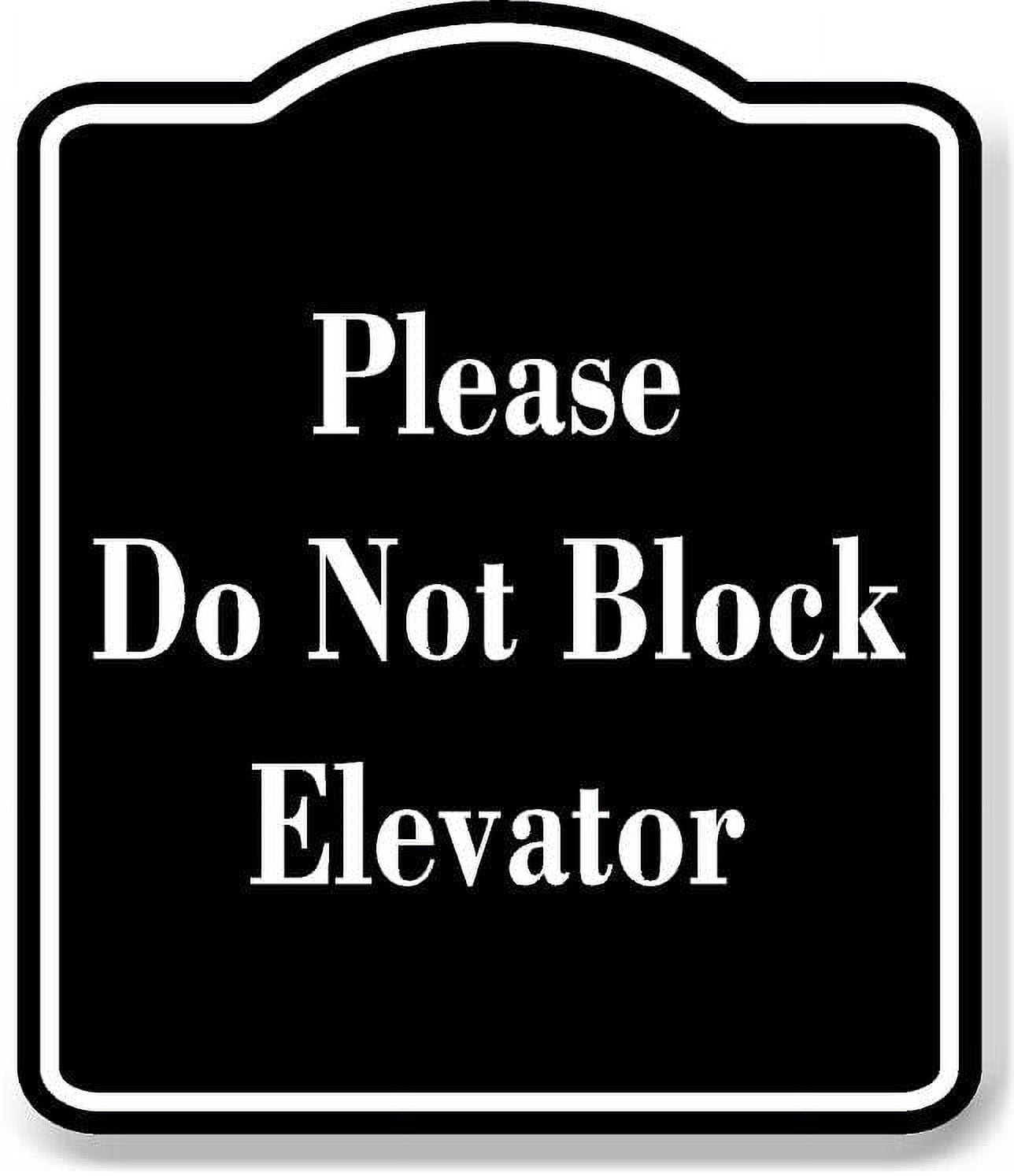 Please Do Not Block Elevator BLACK Aluminum Composite Sign - Walmart.com