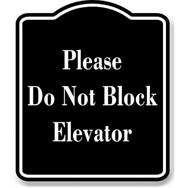 Please Do Not Block Elevator BLACK Aluminum Composite Sign - Walmart.com