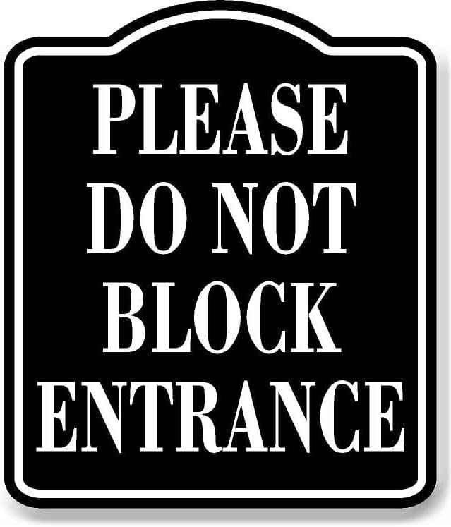 Please Do Not Block Entrance BLACK Aluminum Composite Sign, 15"x18 ...