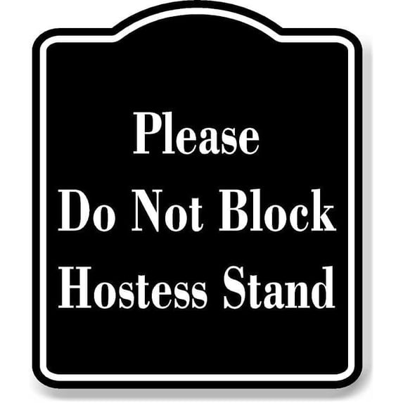 Please Do Not Block Hostess Stand BLACK Aluminum Composite Sign, 20"x24 ...