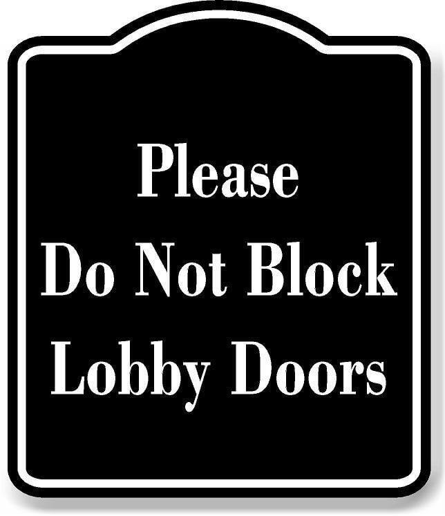 Please Do Not Block Lobby Doors BLACK Aluminum Composite Sign, 20"x24 ...