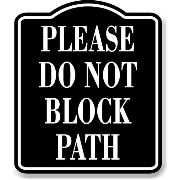 Please Do Not Block Path BLACK Aluminum Composite Sign, 15"x18 ...