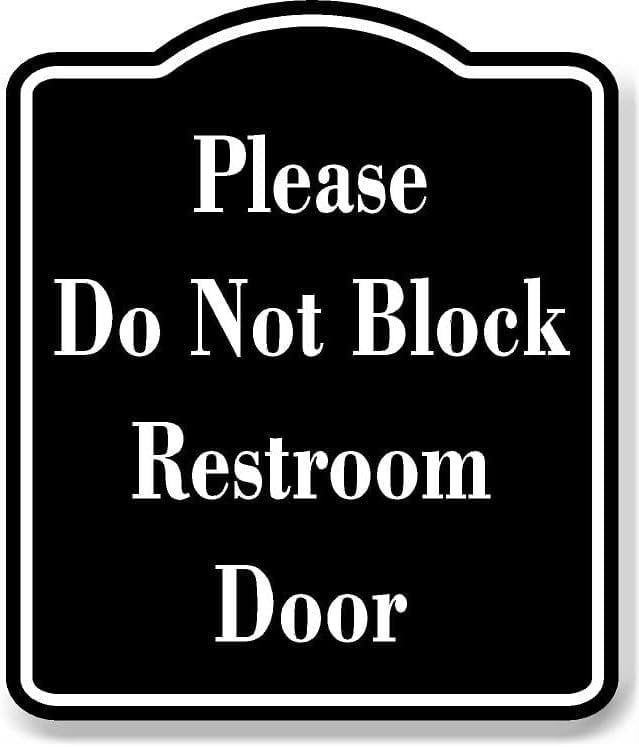 Please Do Not Block Restroom Door BLACK Aluminum Composite Sign, 8.5 ...