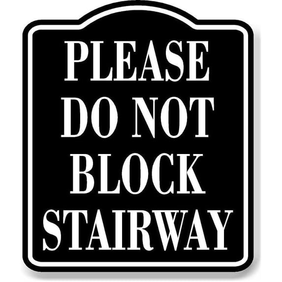 Please Do Not Block Stairway BLACK Aluminum Composite Sign, 15"x18 ...