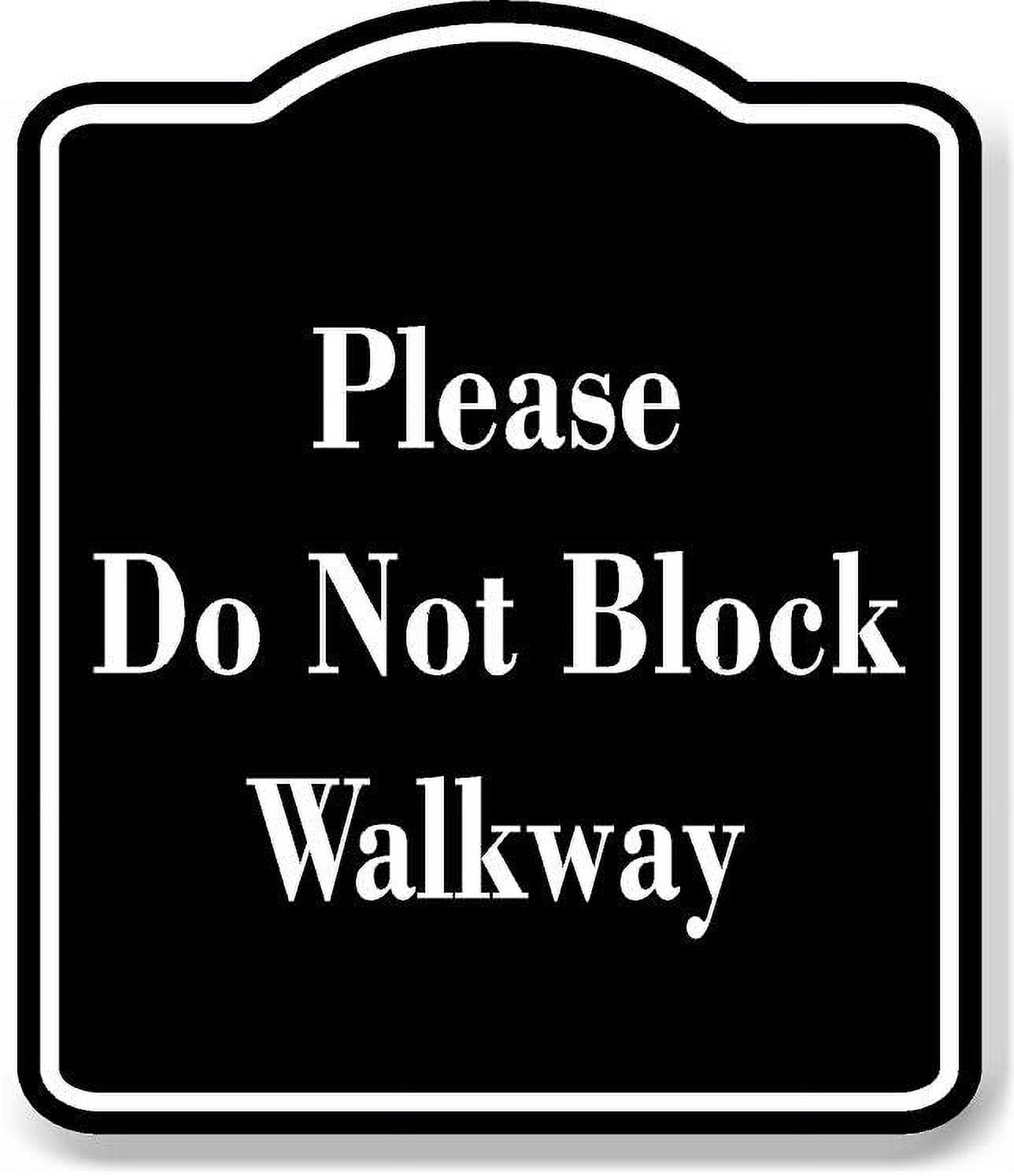 Please Do Not Block Walkway BLACK Aluminum Composite Sign - Walmart.com