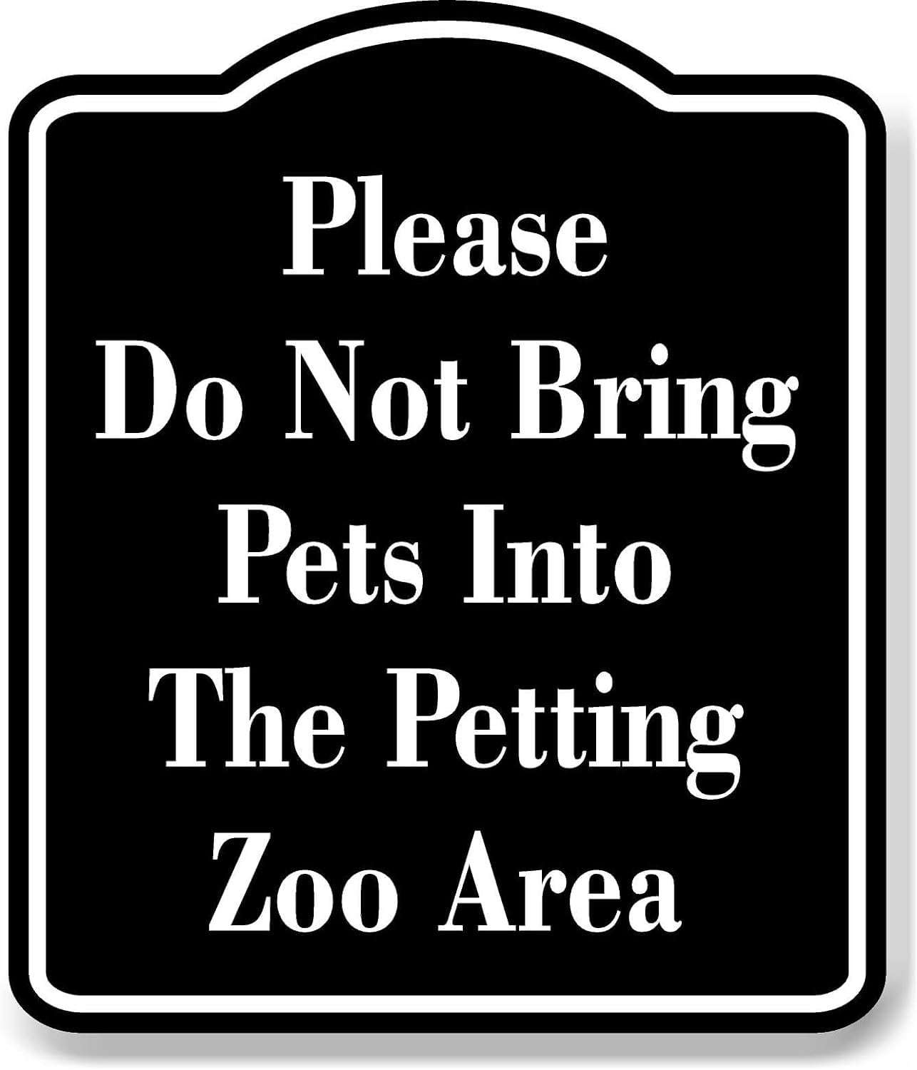 Please Do Not Bring Pets Petting Zoo Area BLACK Aluminum Composite Sign ...