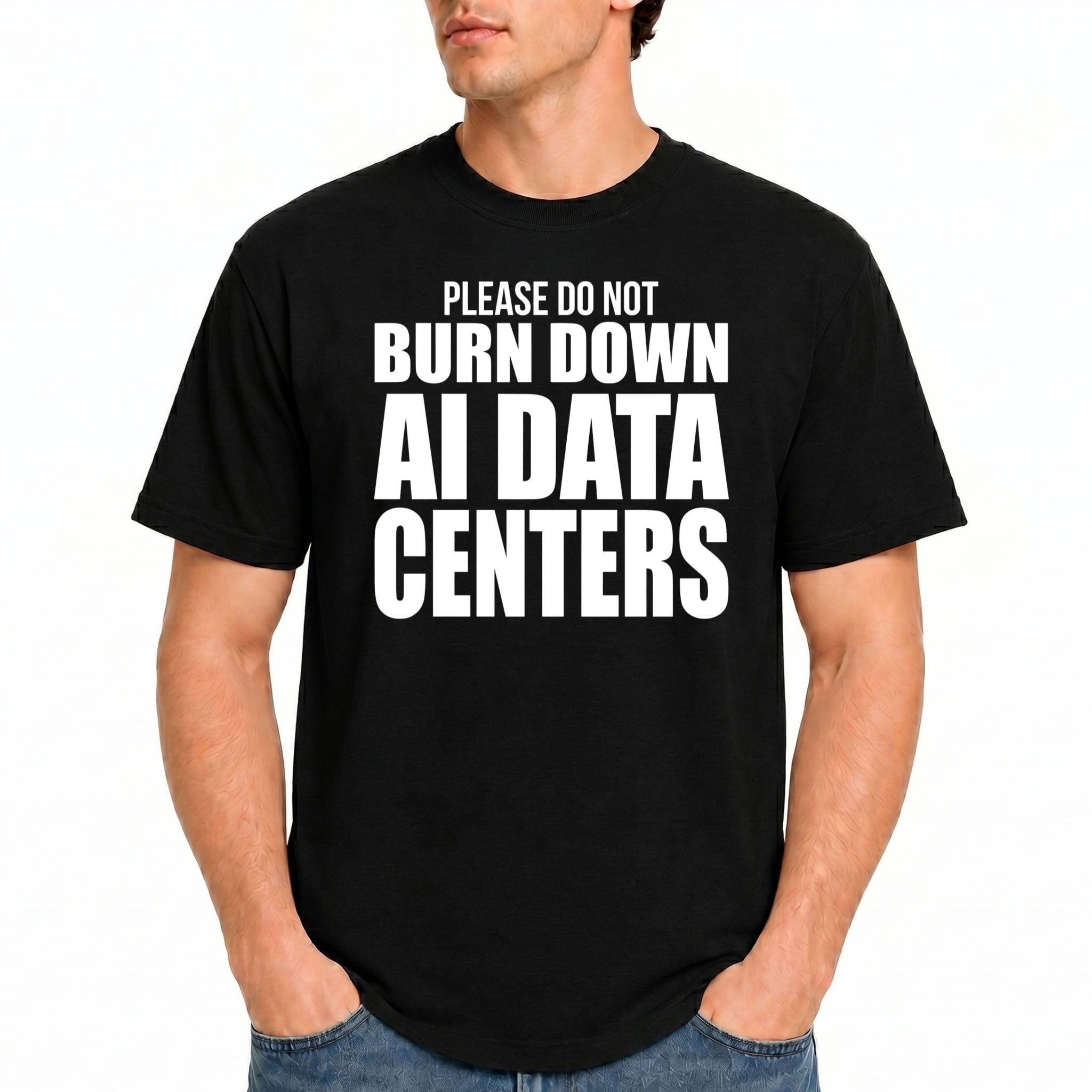 Please Do Not Burn Down AI Data Centers T-Shirt – Tech Awareness Theme ...