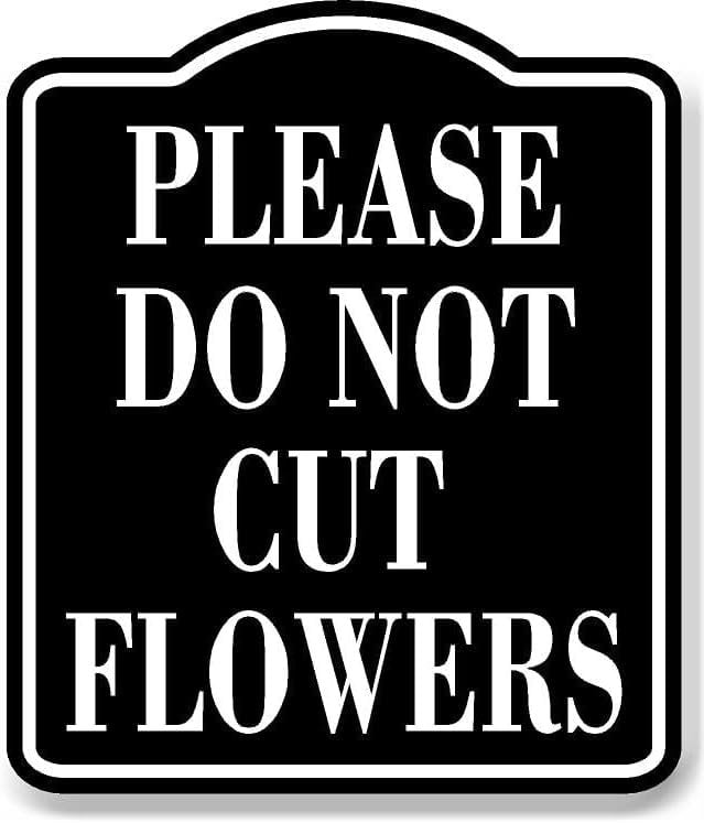 Please Do Not Cut Flowers BLACK Aluminum Composite Sign, 8.5"x10 ...